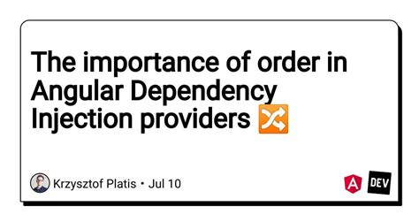 The Importance Of Order In Angular Dependency Injection Providers Rdevto