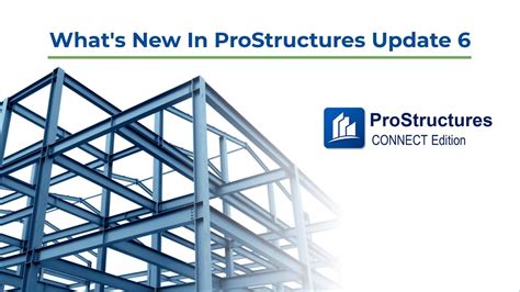 what s new in prostructures connect edition update 6 youtube