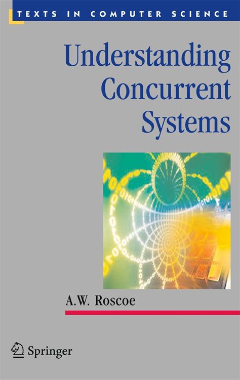 Understanding Concurrent Systems Texts In Computer Science Roscoe Aw 9781848822573