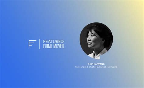 Erin Graffius On Linkedin Featured Prime Mover Mycoworks Co Founder And Chief Of Culture Sophia Wang