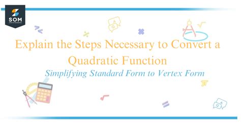 Explain The Steps Necessary To Convert A Quadratic Function Simplifying Standard Form To