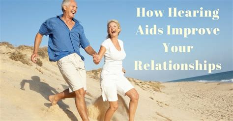 How Hearing Aids Improve Your Relationships Custom Hearing Solutions
