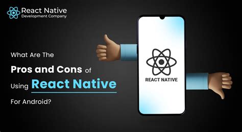 What Are The Pros And Cons Of Using React Native For Android