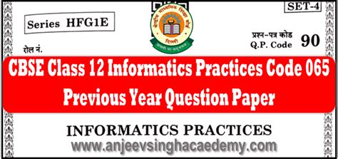 Cbse Class 12 Informatics Practices Code 065 Previous Year Question Papers Pdf Anjeev Singh