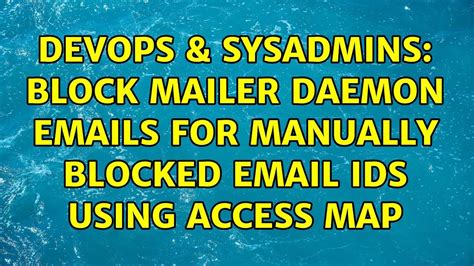 Devops And Sysadmins Block Mailer Daemon Emails For Manually Blocked Email Ids Using Access Map