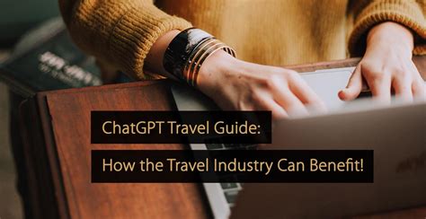 Chatgpt Travel Guide How The Travel Industry Can Benefit