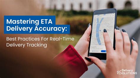 Mastering Eta Delivery Accuracy Best Practices For Real Time Delivery