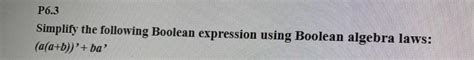 solved p6 3 simplify the following boolean expression using