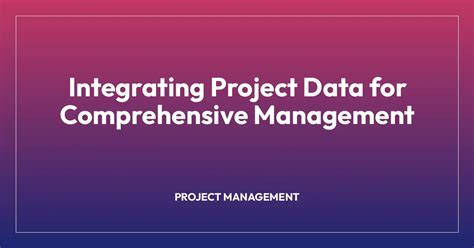 Integrating Project Data For Comprehensive Management • Slm Self