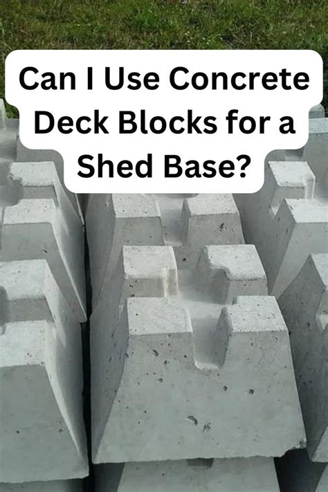 Can I Use Concrete Deck Blocks For A Shed Base Concrete Deck Blocks Concrete Deck Shed Base