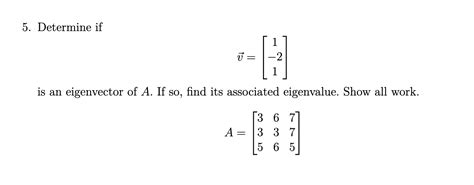 5 determine if v ⎣⎡1−21⎦⎤ is an eigenvector of a if