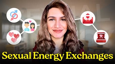 Understanding Sexual Energy Exchanges Types Of Energy Exchanges During Sex Youtube