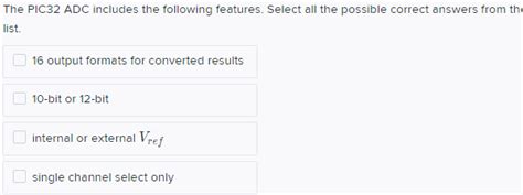 Solved The Pic32 Adc Includes The Following Features Select
