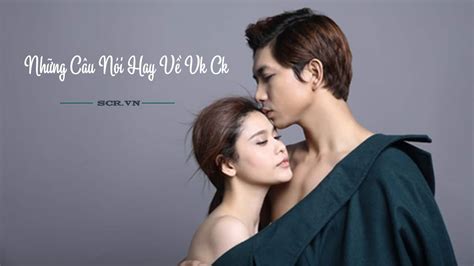 Những Câu Nói Hay Về Vk Ck [107 Stt Vk Ck Siêu Hay]
