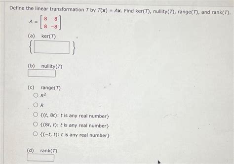 solved define the linear transformation t by t x ax find