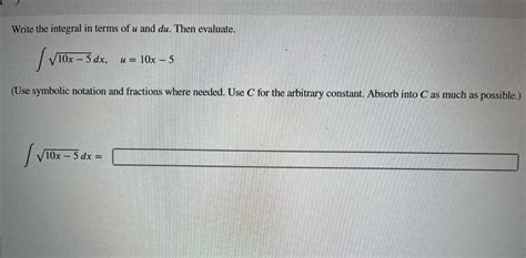 Solved Write The Integral In Terms Of U And Du Then Chegg Com