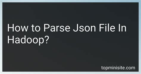 How To Parse Json File In Hadoop In 2024