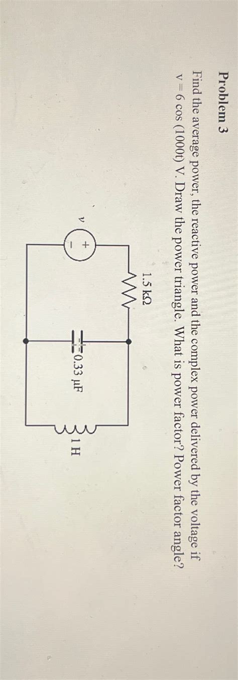 Solved Problem 3Find the average power, the reactive power | Chegg.com