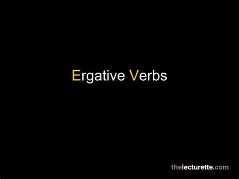 Ergative Verbs Ppt Ergative Verbs Ppt