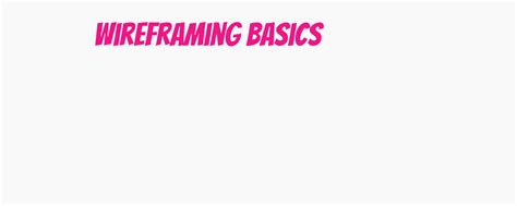 what is wireframing and how do you create effective wireframes by