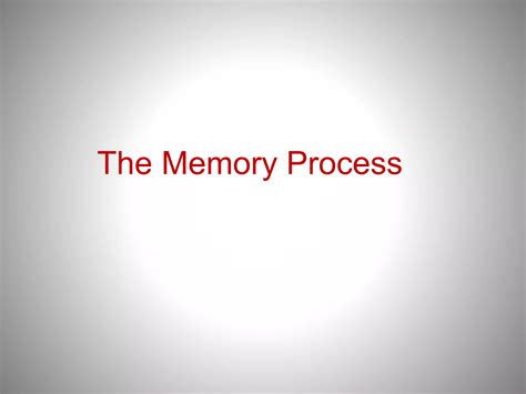 The Memory Process Pptx