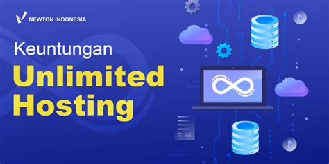 Ragam Keuntungan Penggunaan Unlimited Web Hosting Newton Indonesia Professional Data Center