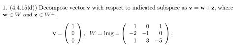 solved 1 4 4 15 d decompose vector v with respect to