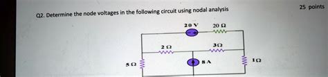 solved 25 points q2 determine the node voltages in the following circuit using nodal analysis