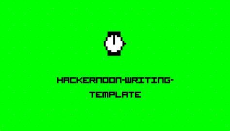 Hackernoon Writing Template Stories Hackernoon