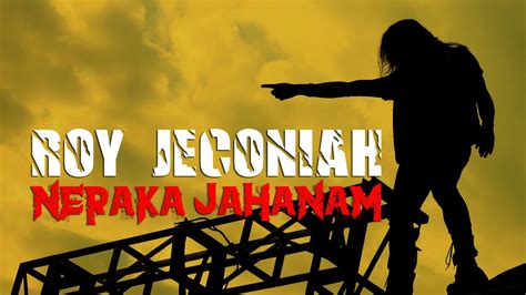 ROY JECONIAH - NERAKA JAHANAM - YouTube