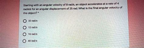 Solved Starting With An Angular Velocity Of 8 Rads An Object