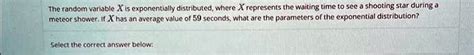The Random Variable X Is Exponentially Distributed Where X Represents