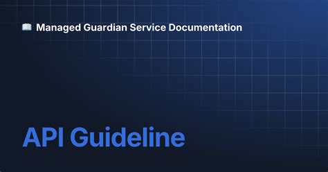 Api Guideline Managed Guardian Service Documentation