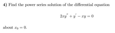 Solved Find The Power Series Solution Of The Differential Chegg Com