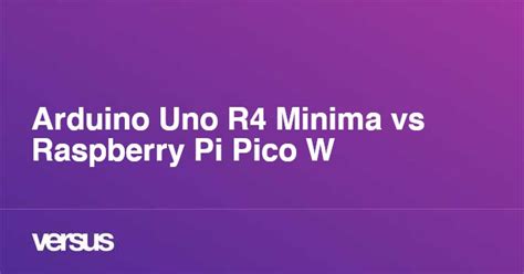 Arduino Uno R4 Minima Vs Raspberry Pi Pico W Aralarındaki Fark Nedir