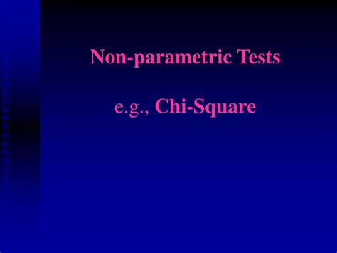 Ppt Non Parametric Tests E G Chi Square Powerpoint Presentation Free Download Id 1348306