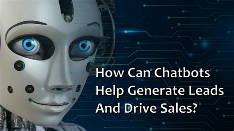 chatbots help in generating leads and driving sales