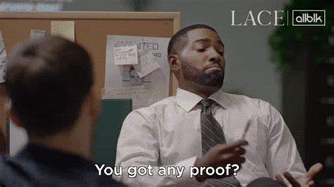 You Got Any Proof S Get The Best  On Giphy