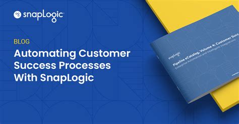 Automating Customer Success Processes With Snaplogic Snaplogic