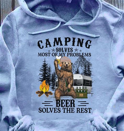 Camping Solves Most Of My Problems Beer Solves The Rest Beer Lover
