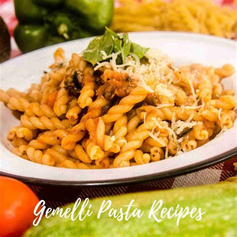 Gemelli Pasta Recipes Delight Your Taste Buds Now