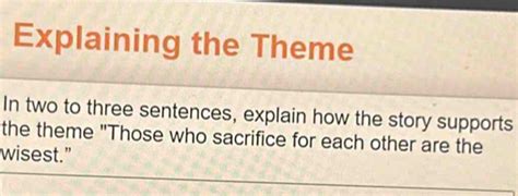 Solved Explaining The Theme In Two To Three Sentences Explain How The