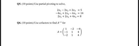solved q5 10 points use partial pivoting to solve