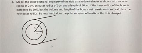 Solved Model The Cross Sectional Geometry Of The Tibia As A Chegg Com