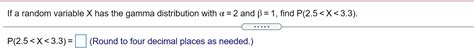 Solved If A Random Variable X Has The Gamma Distribution Chegg Com