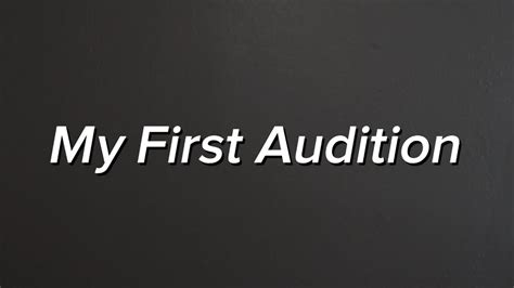 My First Audition Youtube
