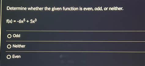 Solved Determine Whether The Given Function Is Even Odd Or Chegg