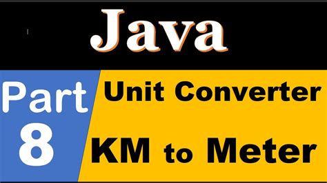 java part 8 unit converter program in java km to meter input by user