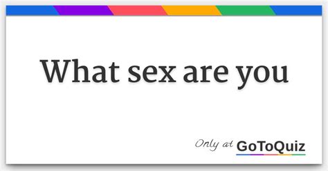 What Sex Are You