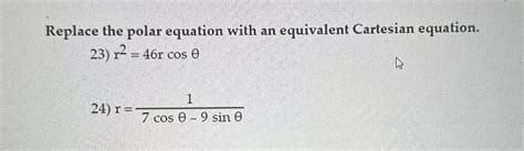 Solved Replace The Polar Equation With An Equivalent Chegg Com